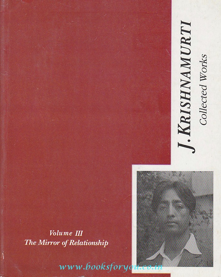 J.Krishnamurti: Collected Works -Vol.3 The Mirror Of Relationship ...